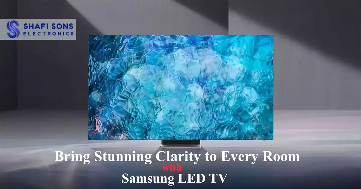 Samsung LED TVs for Every Home – Best Models & Prices